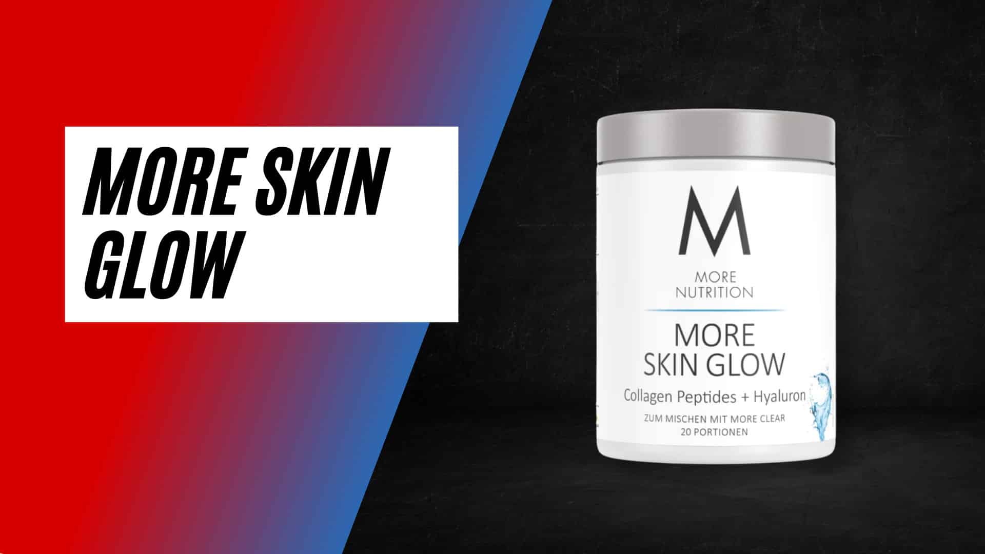 🥇 More Skin Glow - alles Wichtige und unseren Erfahrungen